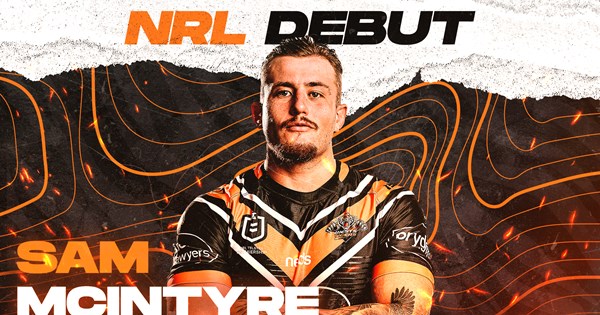 Sam McIntyre to make NRL debut | Wests Tigers