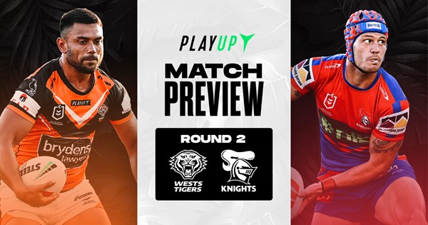 Match Preview: Round 2 vs Newcastle Knights | Wests Tigers