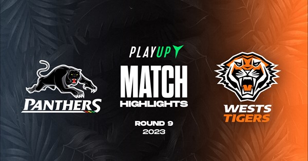 Match Highlights: Round 9 vs Panthers | Wests Tigers