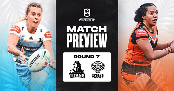 Match Preview: NRLW Round 7 vs Titans | Wests Tigers