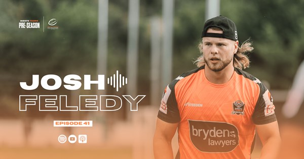 BTR Pre-season Podcast: Josh Feledy | Wests Tigers