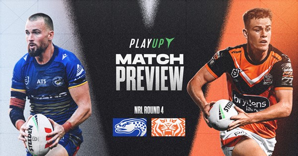 Match Preview: NRL Round 4 vs Eels | Wests Tigers